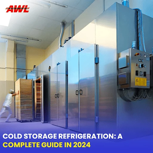 Cold Storage Refrigeration: A Complete Guide in 2024 - AWL India
